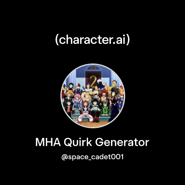 Chat with MHA Quirk Generator | character.ai | AI Chat, Reimagined–Your Words. Your World.