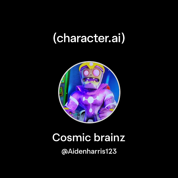 Chat with Cosmic brainz | character.ai | AI Chat, Reimagined–Your Words ...