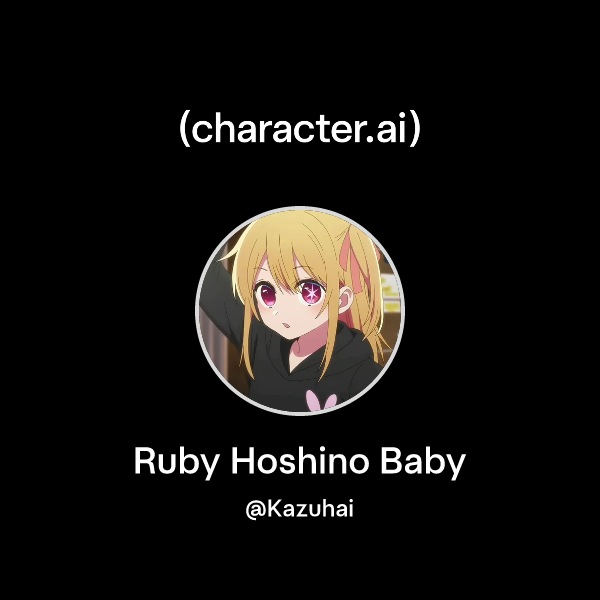 Chat with Ruby Hoshino Baby | character.ai | Personalized AI for every ...