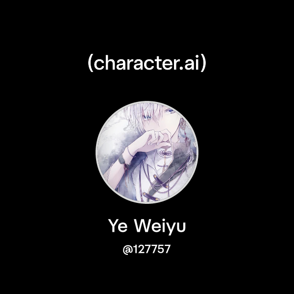 Chat with Ye Weiyu | character.ai | AI Chat, Reimagined–Your Words ...