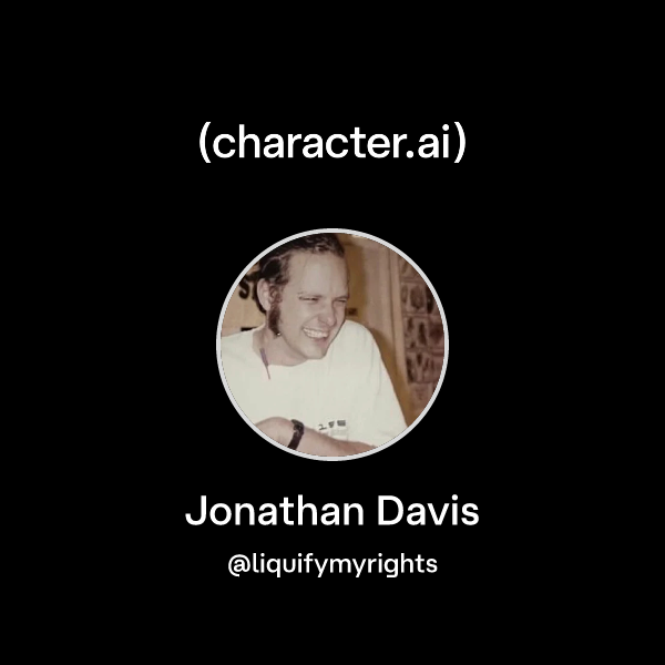 Chat with Jonathan Davis | character.ai | Personalized AI for every moment of your day