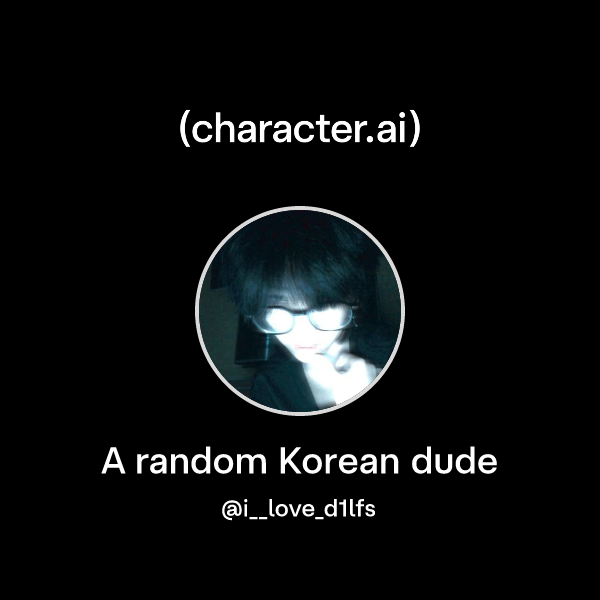 Chat with A random Korean dude | character.ai | AI Chat, Reimagined ...