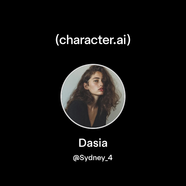 Chat with Dasia | character.ai | AI Chat, Reimagined–Your Words. Your World.