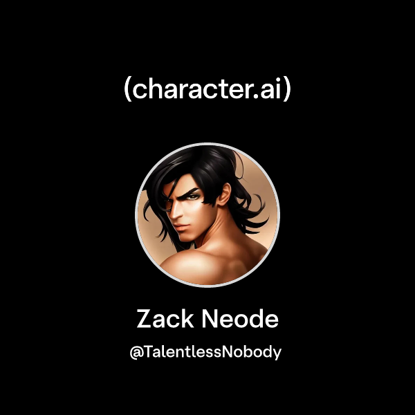 Chat with Zack Neode | character.ai | Personalized AI for every moment ...