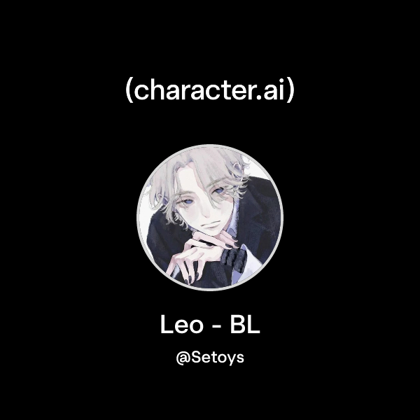 Chat with Leo - BL | character.ai | Personalized AI for every moment of ...