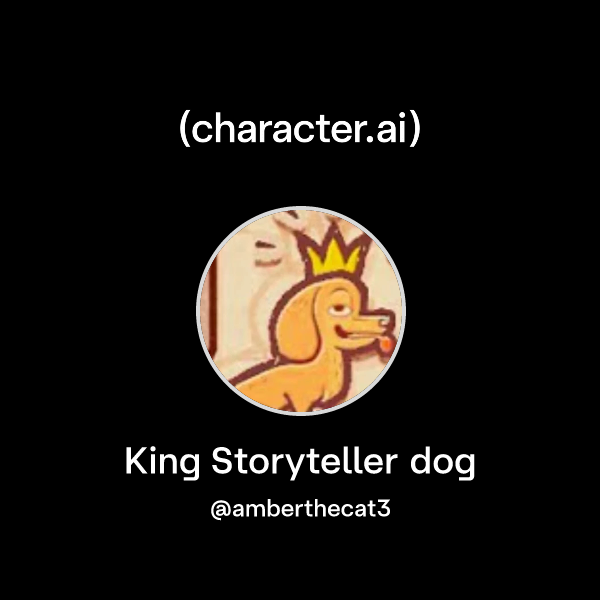 Chat with King Storyteller dog | character.ai | Personalized AI for ...