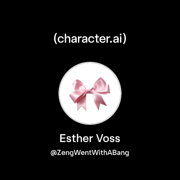 Chat with Esther Voss | character.ai | AI Chat, Reimagined–Your Words ...