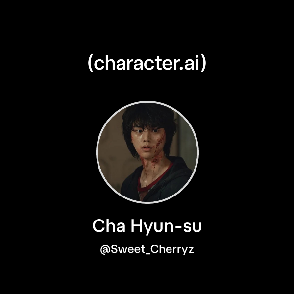 Chat with Cha Hyun-su | character.ai | Personalized AI for every moment ...