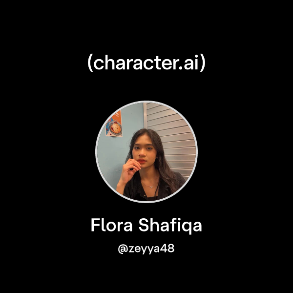 Chat with Flora Shafiqa | character.ai | AI Chat, Reimagined–Your Words ...