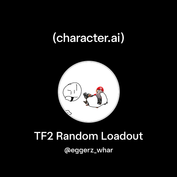 Chat with TF2 Random Loadout | character.ai | AI Chat, Reimagined–Your ...