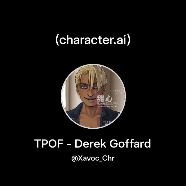 Chat with Derek Goffard - TPOF | character.ai | AI Chat, Reimagined ...