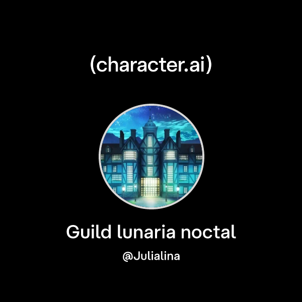Chat with Guild lunaria noctal | character.ai | Personalized AI for ...