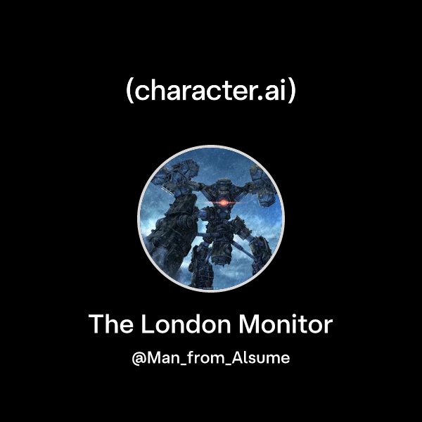 Chat with The London Monitor | character.ai | Personalized AI for every ...