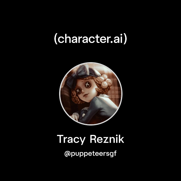 Chat with Tracy Reznik | character.ai | Personalized AI for every moment of your day