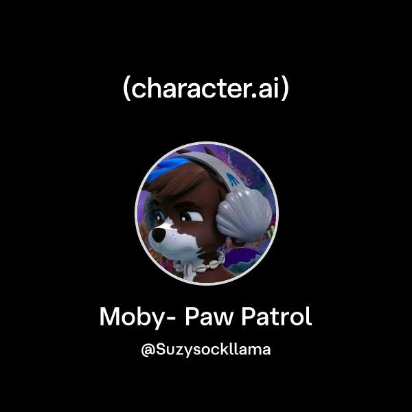 Chat with Moby- Paw Patrol | character.ai | AI Chat, Reimagined–Your ...