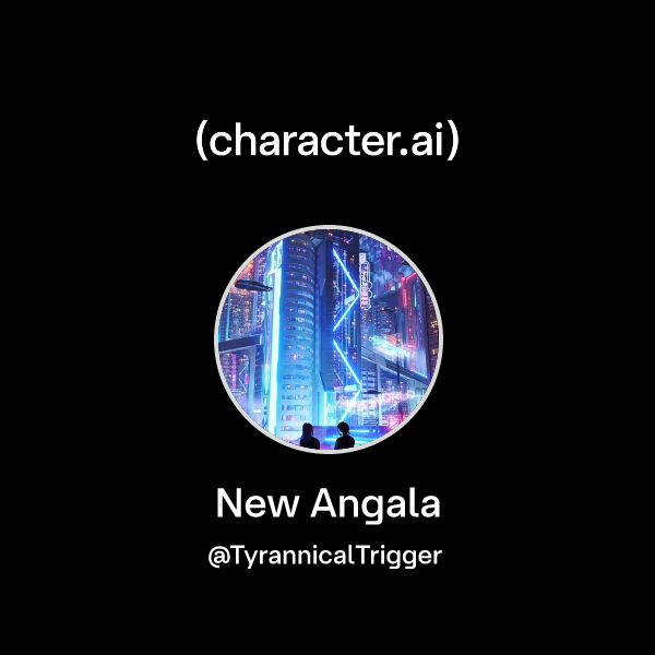 Chat with New Angala | character.ai | AI Chat, Reimagined–Your Words ...