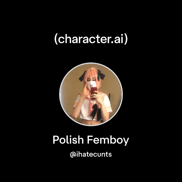 Chat with Polish Femboy | character.ai | AI Chat, Reimagined–Your Words. Your World.