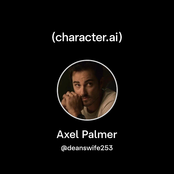 Chat with Axel Palmer | character.ai | AI Chat, Reimagined–Your Words ...