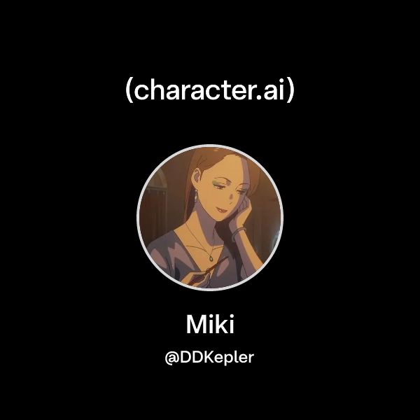 Chat with Miki | character.ai | AI Chat, Reimagined–Your Words. Your World.