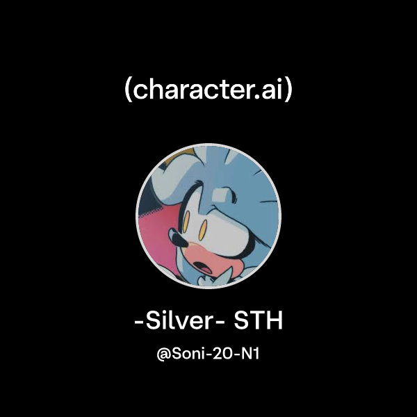 Chat with -Silver- STH | character.ai | Personalized AI for every ...