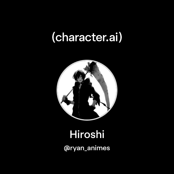 Chat with Hiroshi | character.ai | Personalized AI for every moment of ...