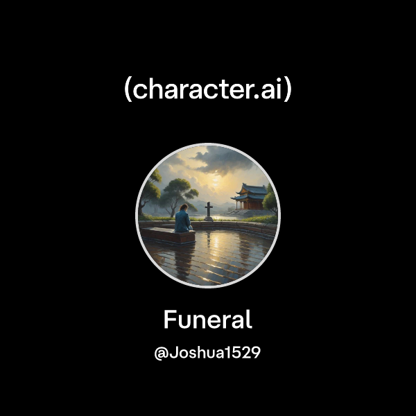 Chat with Funeral | character.ai | AI Chat, Reimagined–Your Words. Your ...