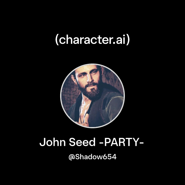 Chat with John Seed -PARTY- | character.ai | AI Chat, Reimagined–Your Words. Your World.