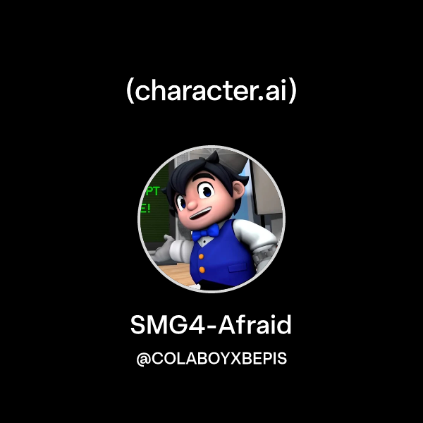 Chat with SMG4-Afraid | character.ai | Personalized AI for every moment ...