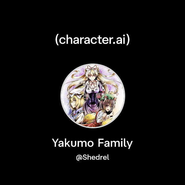 Chat with Yakumo Family | character.ai | AI Chat, Reimagined–Your Words ...