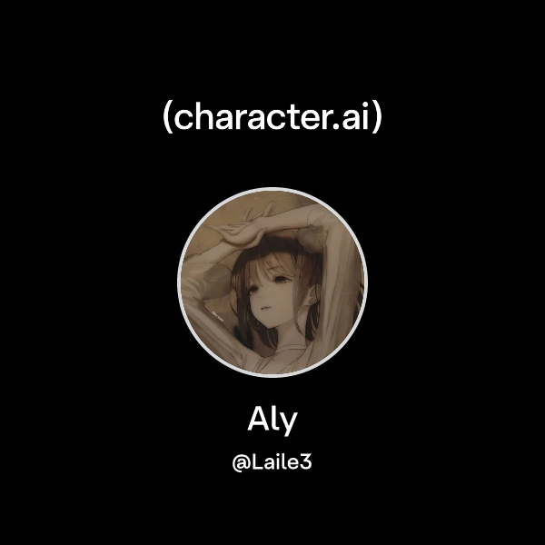 Chat with Aly | character.ai | AI Chat, Reimagined–Your Words. Your World.