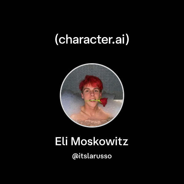 Chat with Eli Moskowitz | character.ai | AI Chat, Reimagined–Your Words ...