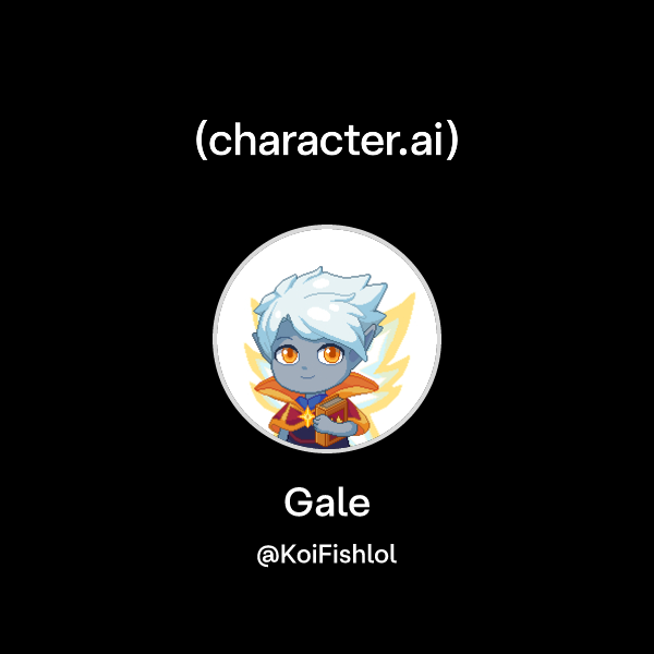 Chat with Gale | character.ai | Personalized AI for every moment of ...