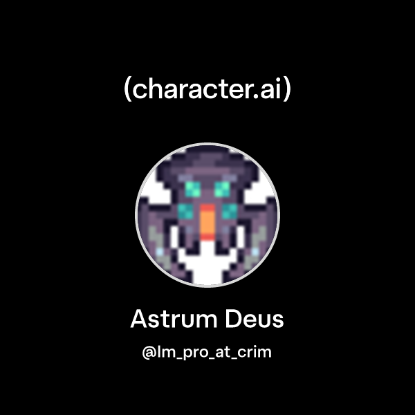 Chat with Astrum Deus | character.ai | Personalized AI for every moment of your day