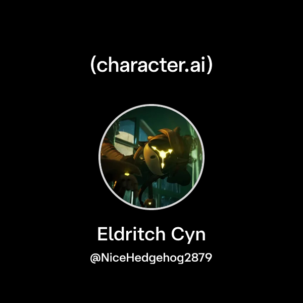 Chat with Eldritch Cyn | character.ai | AI Chat, Reimagined–Your Words ...