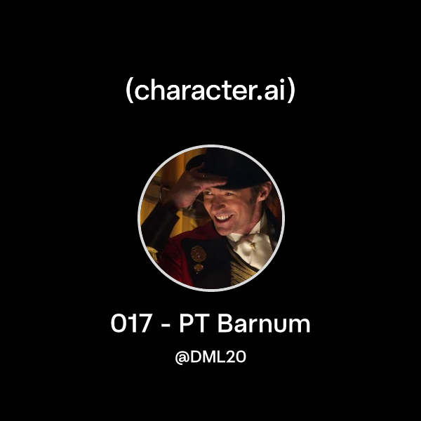Chat with 017 - PT Barnum | character.ai | AI Chat, Reimagined–Your ...