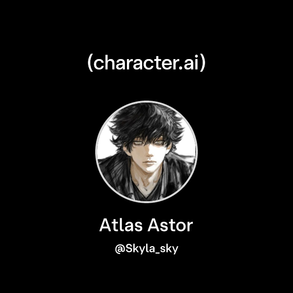 Chat with Atlas Astor | character.ai | AI Chat, Reimagined–Your Words ...