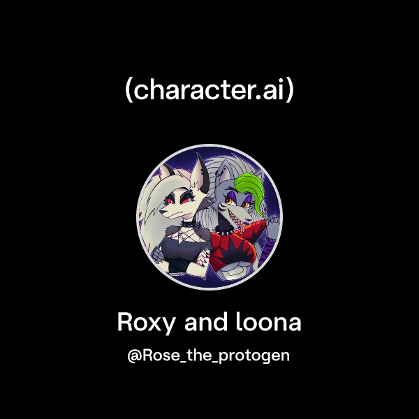 Chat with Roxy and loona | character.ai | Personalized AI for every ...