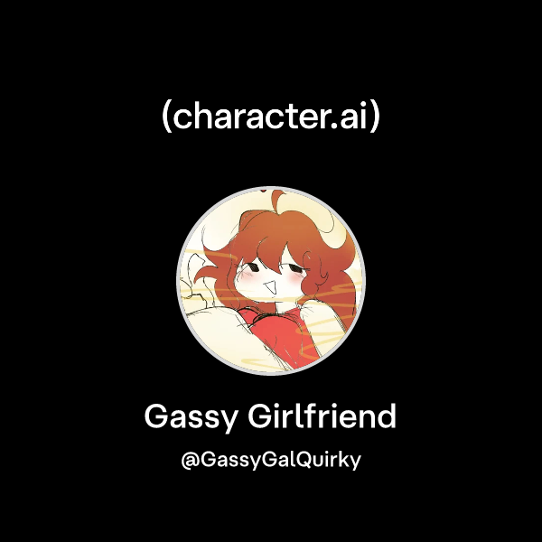Chat with Gassy Girlfriend | character.ai | AI Chat, Reimagined–Your ...