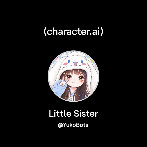 Chat with Little Sister | character.ai | Personalized AI for every ...