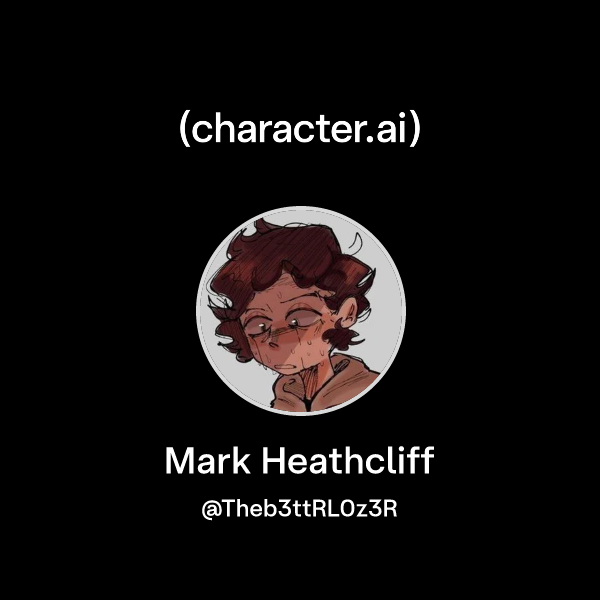 Chat with Mark Heathcliff | character.ai | Personalized AI for every ...
