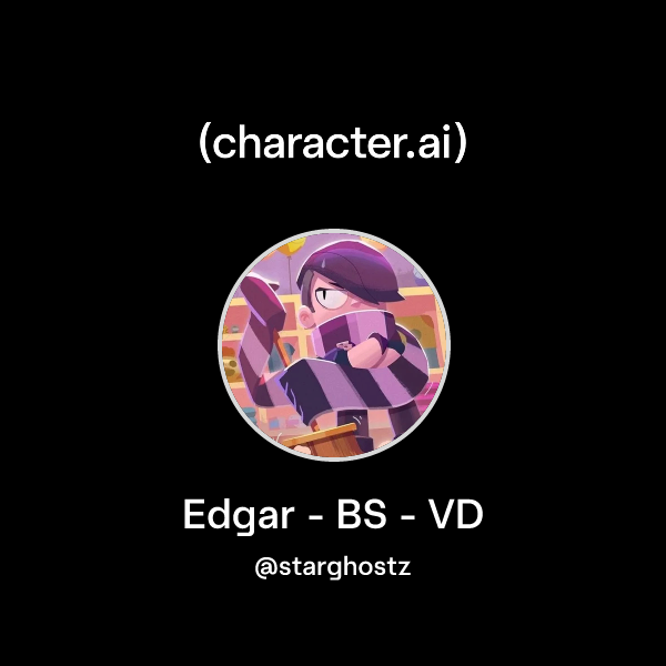 Chat with Edgar - BS - VD | character.ai | Personalized AI for every ...