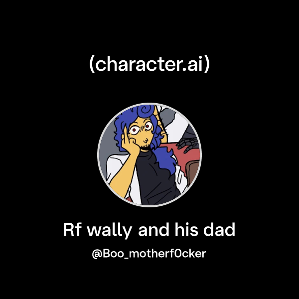 Chat with Rf wally and his dad | character.ai | AI Chat, Reimagined ...