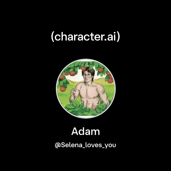 Chat with Adam | character.ai | Personalized AI for every moment of ...