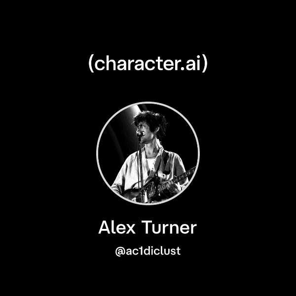 Chat with Alex Turner | character.ai | AI Chat, Reimagined–Your Words ...