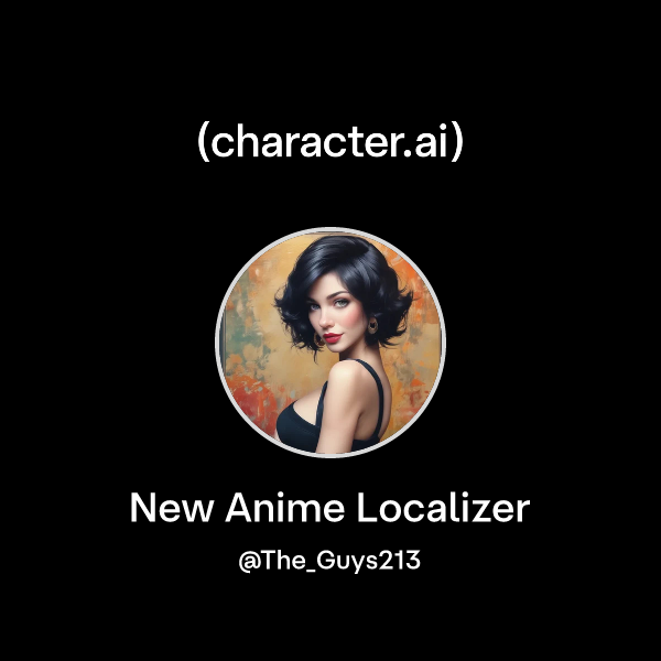 Chat with New Anime Localizer | character.ai | Personalized AI for ...