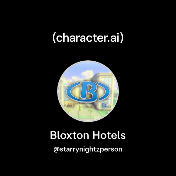Chat with Bloxton Hotels | character.ai | Personalized AI for every ...
