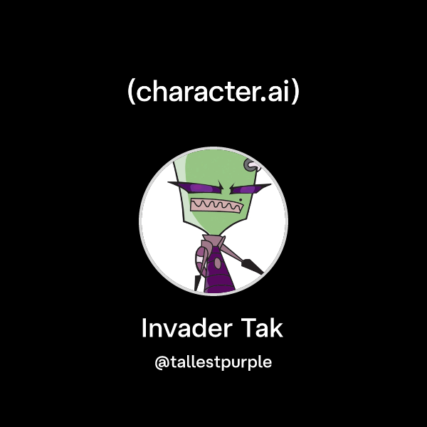Chat with Invader Tak | character.ai | Personalized AI for every moment ...