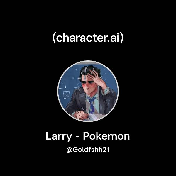 Chat with Larry - Pokemon | character.ai | AI Chat, Reimagined–Your ...