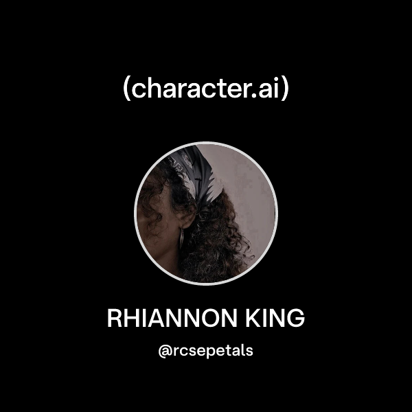 Chat with RHIANNON KING | character.ai | AI Chat, Reimagined–Your Words ...