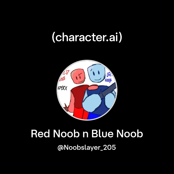 Chat with Red Noob n Blue Noob | character.ai | AI Chat, Reimagined ...